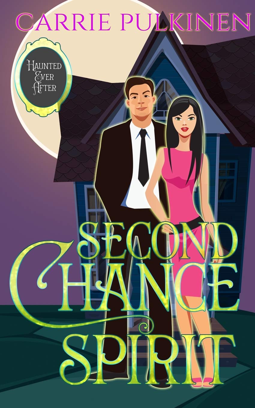 Second Chance Spirit: A Ghostly Paranormal Romance by Carrie Pulkinen | Goodreads