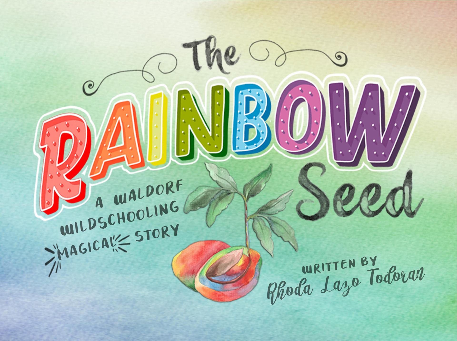 The Rainbow Seed: A Waldorf Wildschooling Magical Story by Rhoda Lazo ...