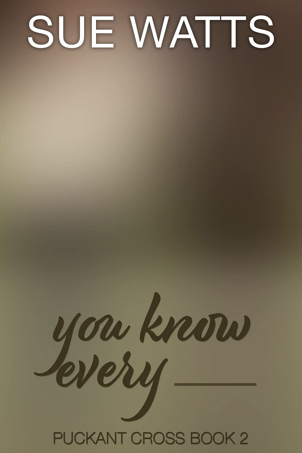 You Know Every Line: Puckant Cross Book 2 by Sue Watts | Goodreads