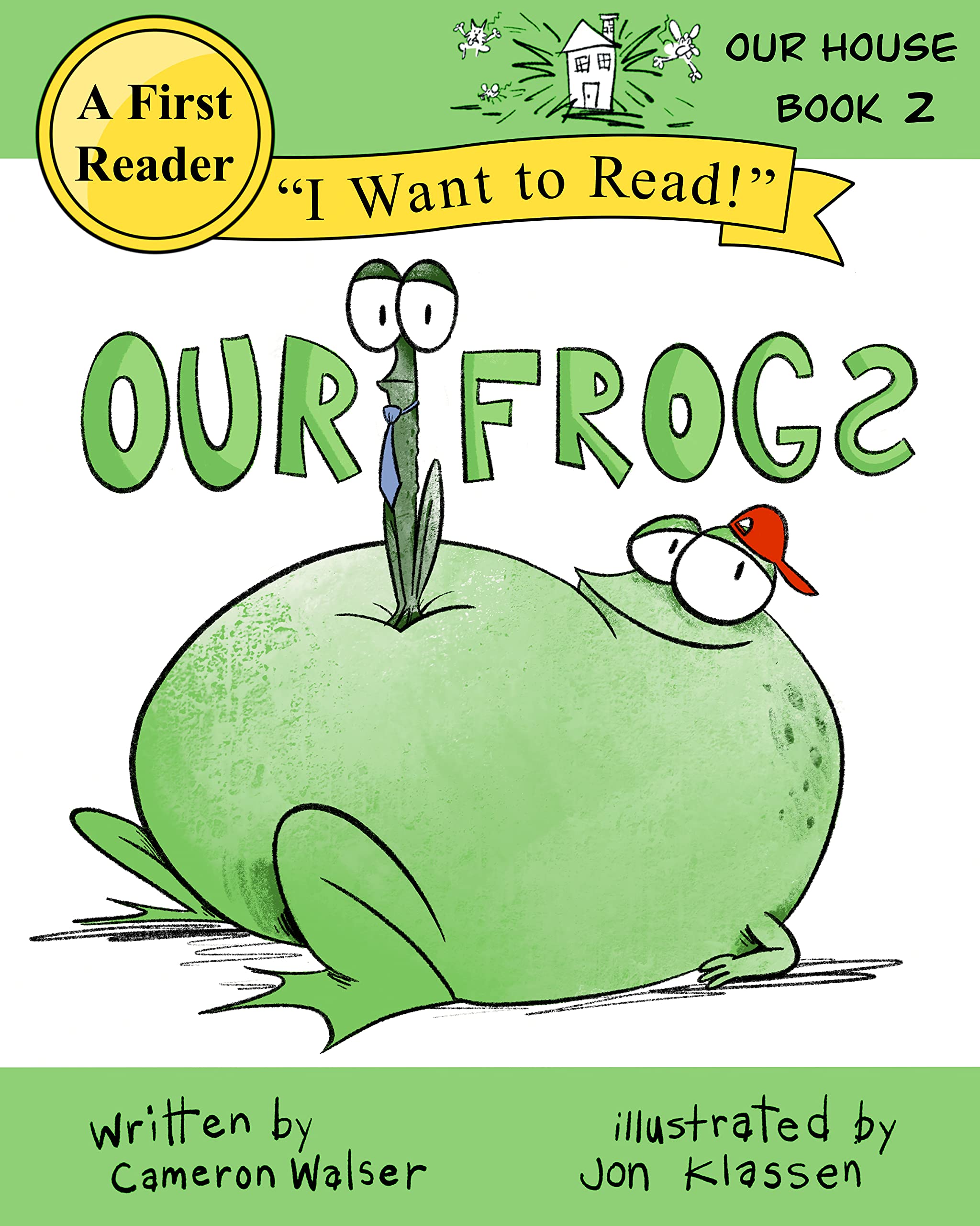 Our Frogs: Our House Book 2 by Cameron Walser | Goodreads