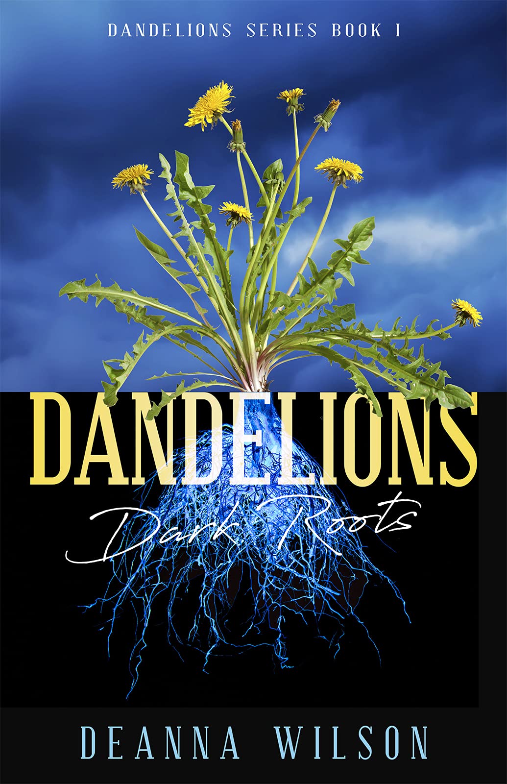 Dandelions: Dark Roots by Deanna Wilson | Goodreads