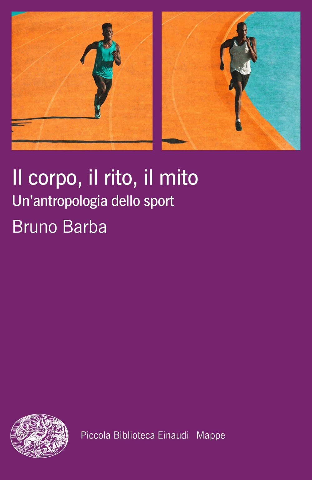 Il corpo, il rito, il mito: Un'antropologia dello sport by Bruno Barba ...