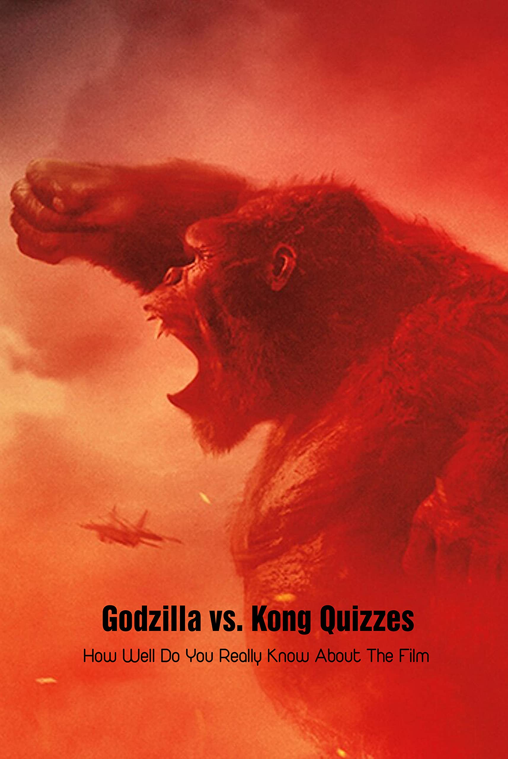 Godzilla vs. Kong Quizzes: How Well Do You Really Know About The Film ...