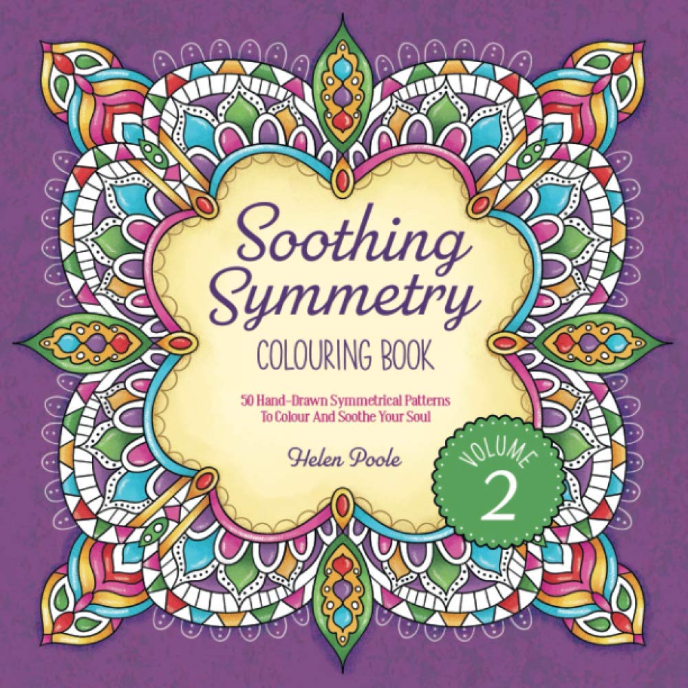 Soothing Symmetry Colouring Book Volume 2: 50 Hand-Drawn Symmetrical ...