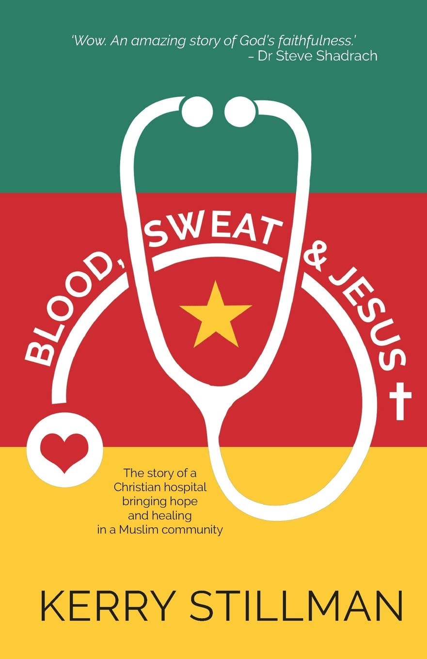 Blood, Sweat and Jesus: The Story of a Christian Hospital Bringing Hope ...