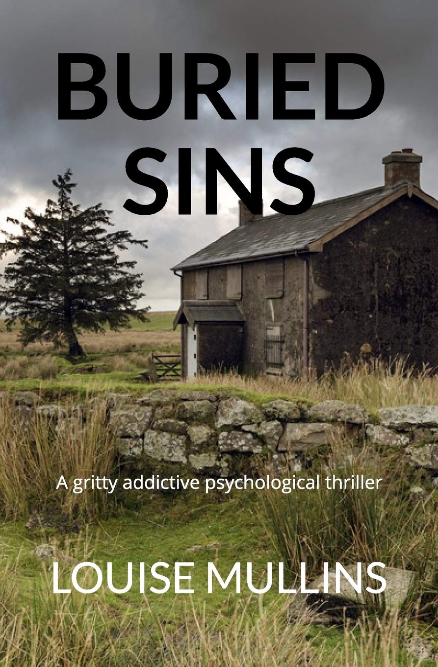 Buried Sins: A gritty addictive psychological thriller by Louise Mullins | Goodreads