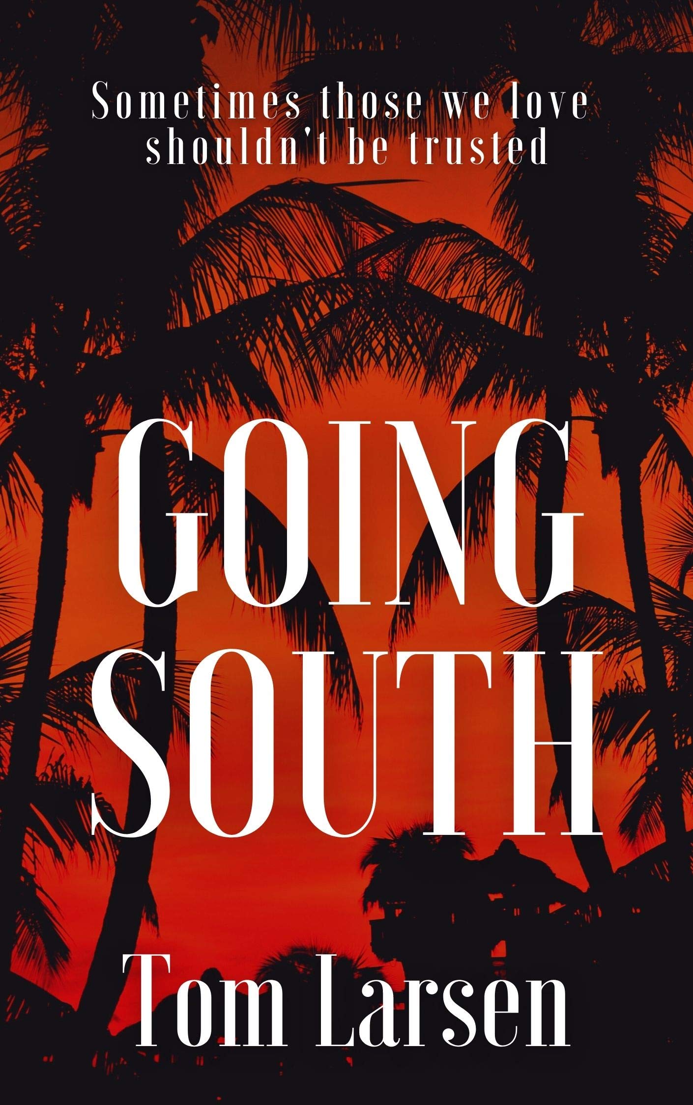 Going South by Tom Larsen | Goodreads