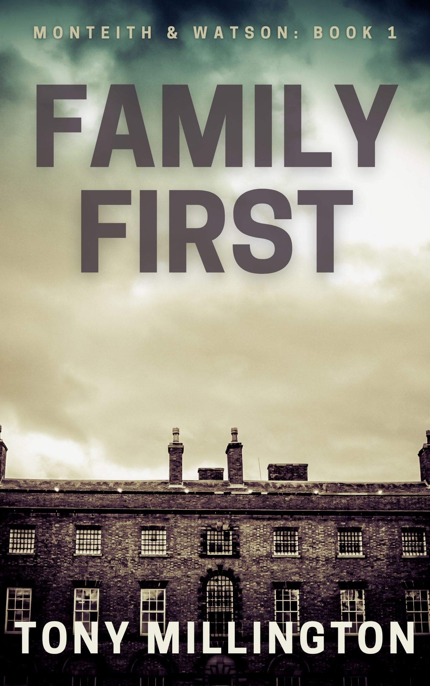 Family First: Monteith and Watson: Book 1 by Tony Millington | Goodreads