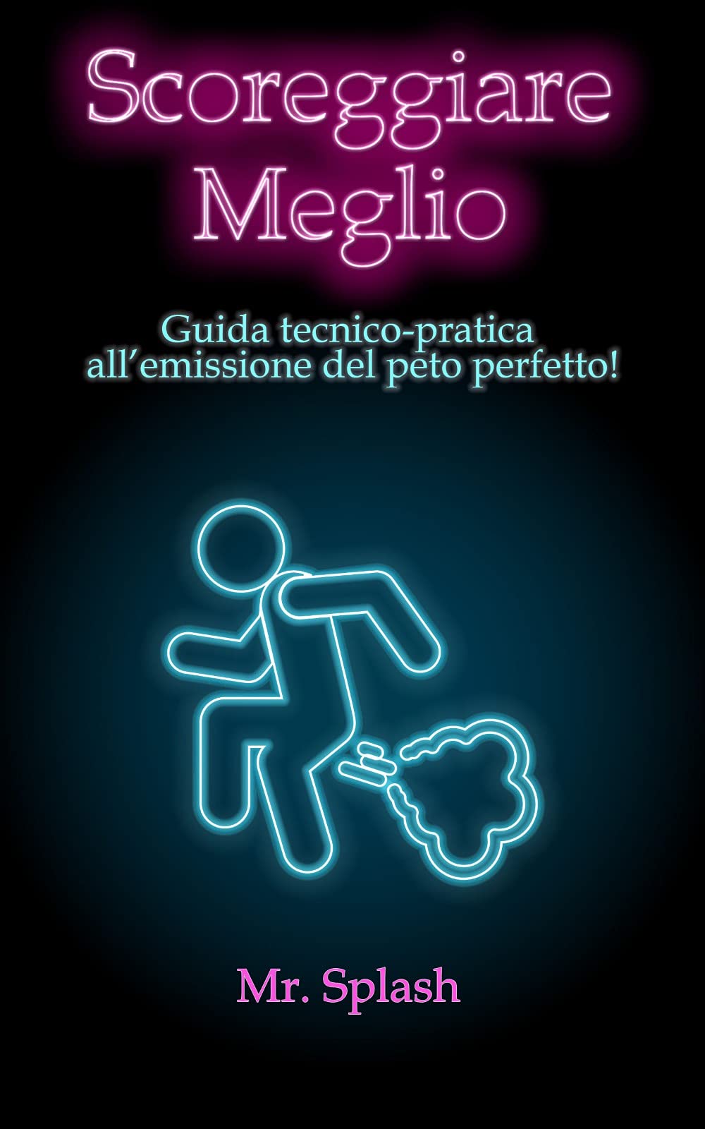 Scoreggiare Meglio: Guida tecnico – pratica all'emissione del Peto ...