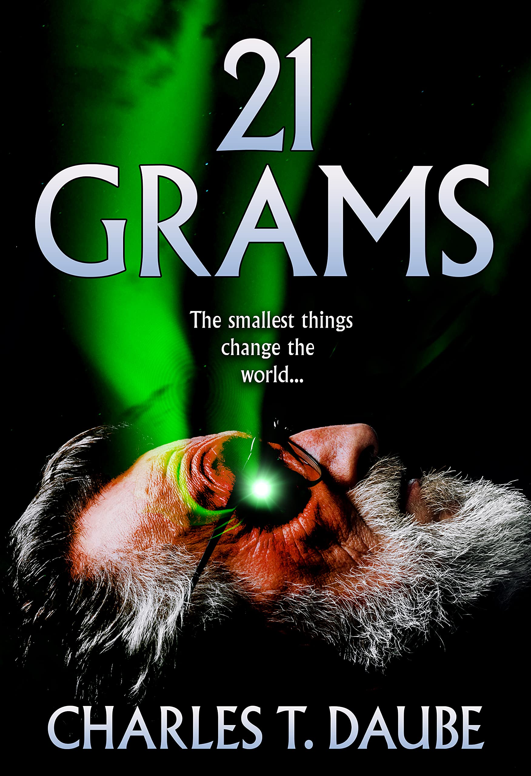 21 Grams by Charles T. Daube | Goodreads