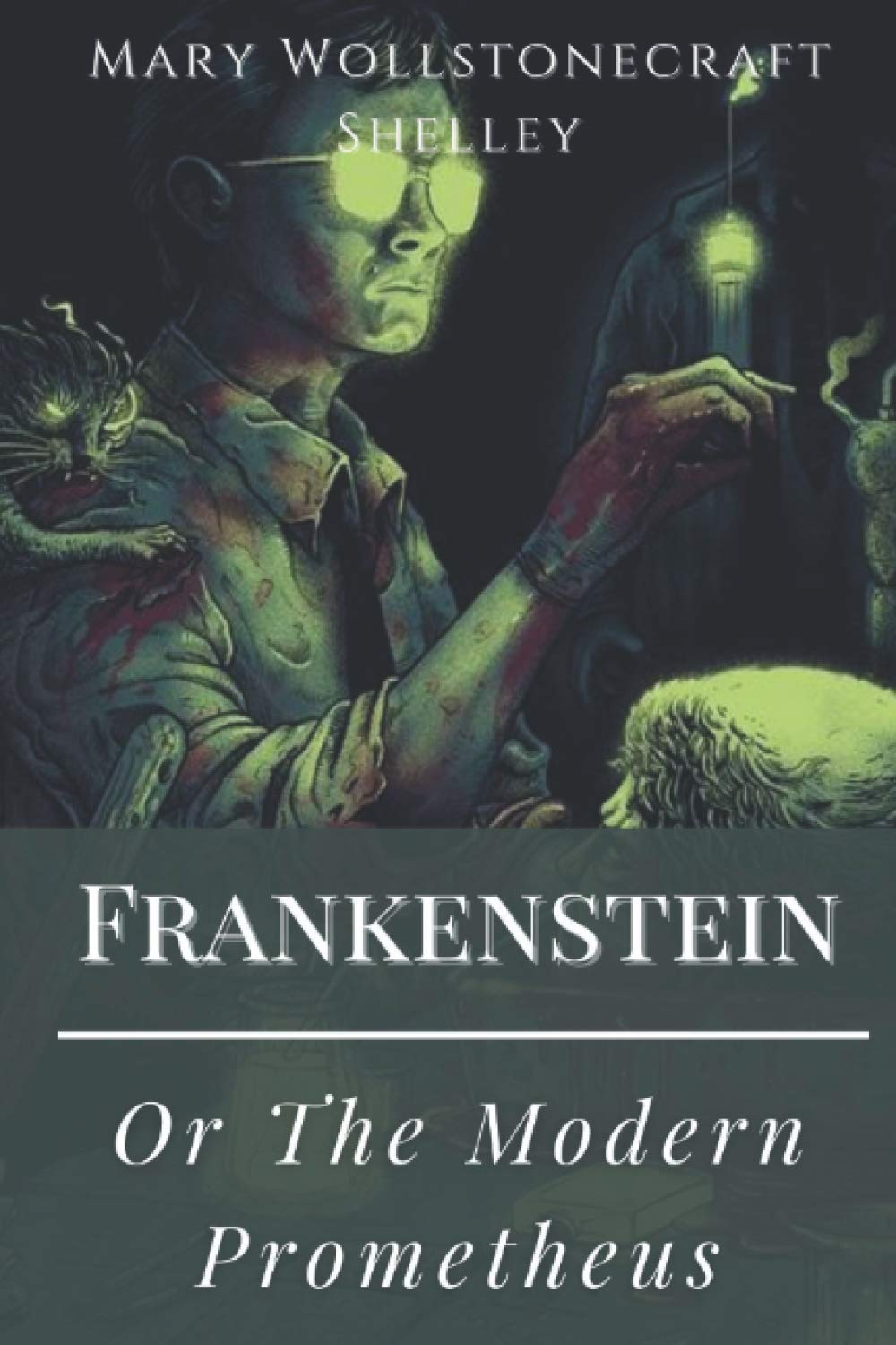 Frankenstein Or The Modern Prometheus: Original Classics and Annotated by Mary Wollstonecraft ...