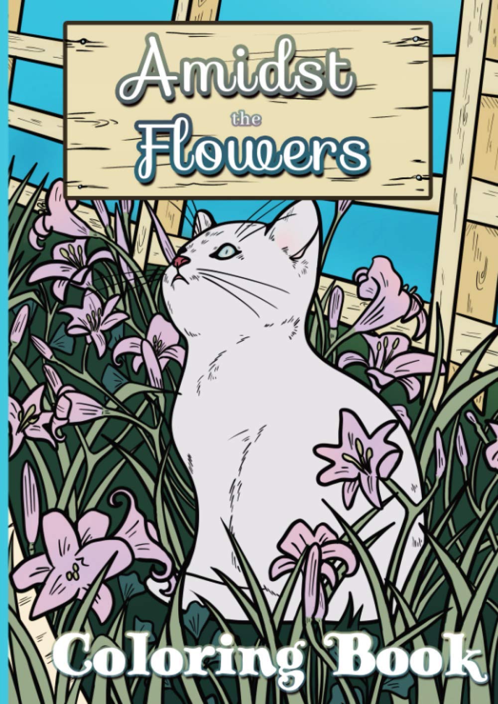 Amidst the Flowers: Stress Relieving Animal Coloring Book for All Ages ...