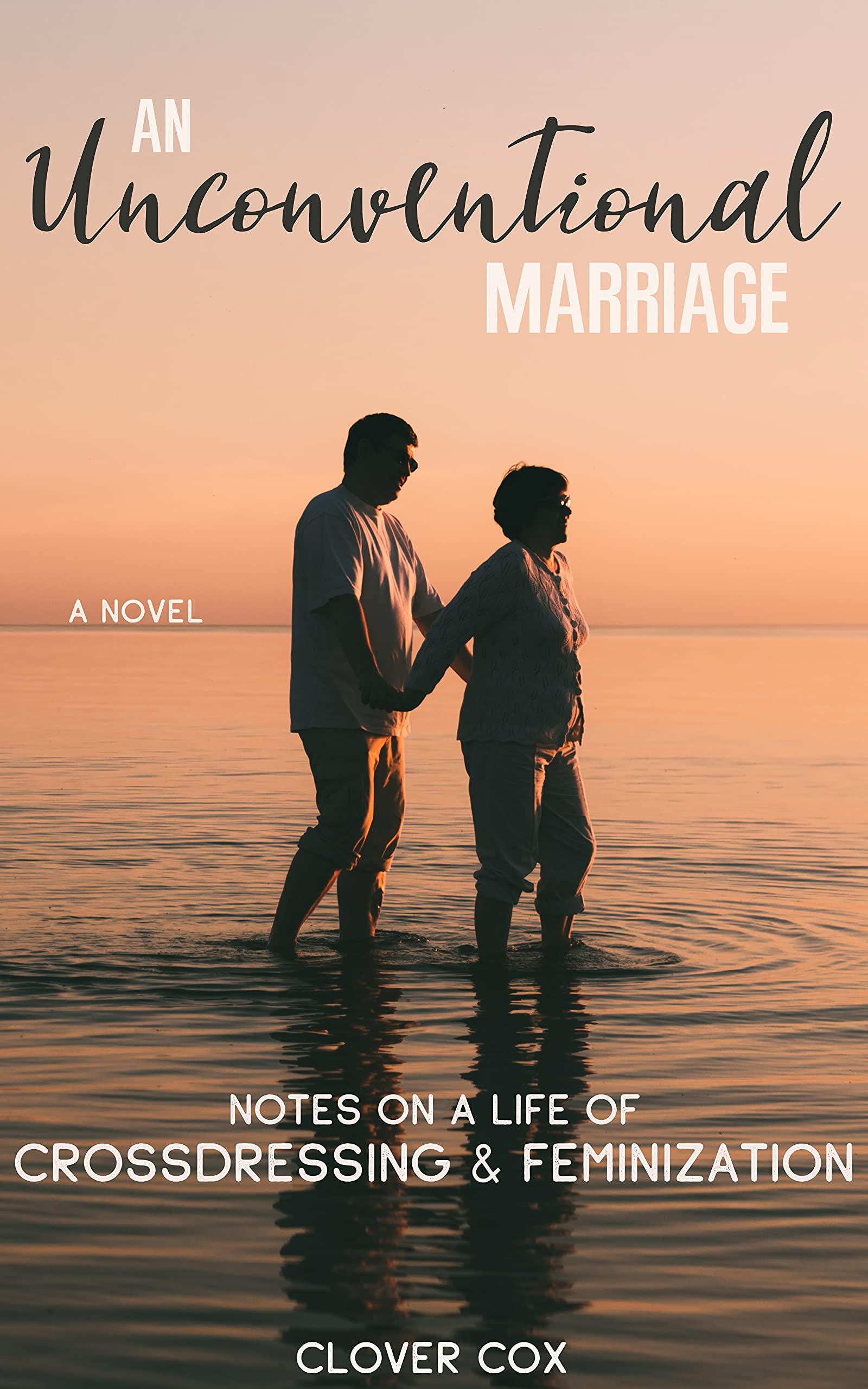 An Unconventional Marriage: Notes on a Life of Crossdressing and ...