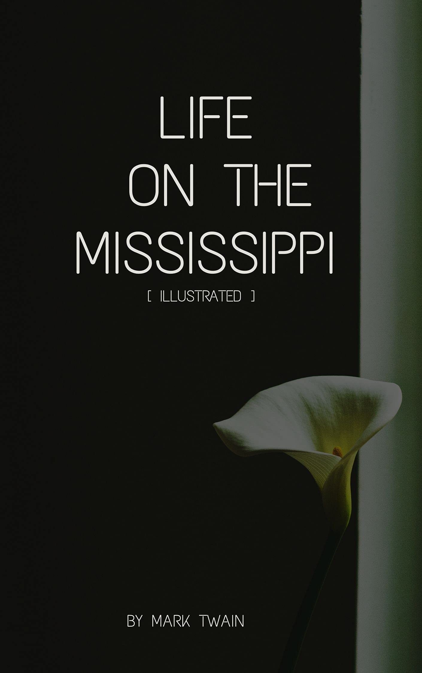 Life on the Mississippi (illustrated) by Mark Twain | Goodreads