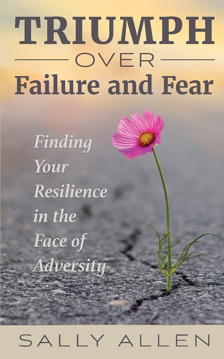 Triumph Over Failure and Fear by Sally Allen | Goodreads