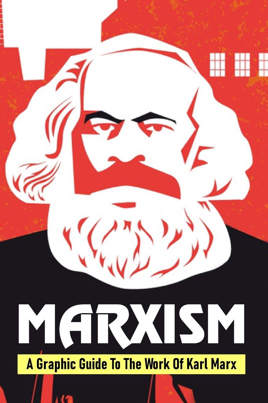 Marxism: A Graphic Guide To The Work Of Karl Marx: Marxism And ...