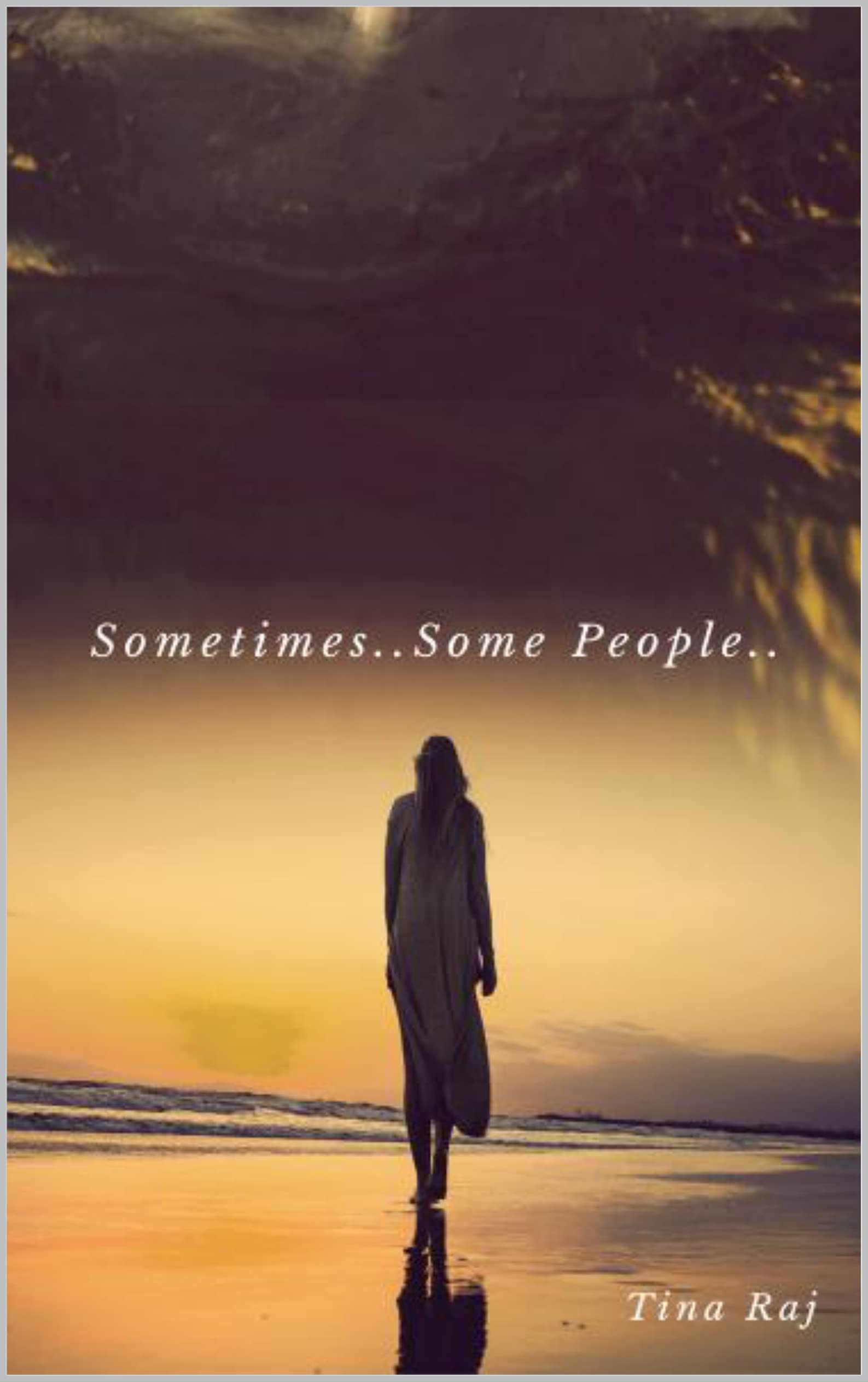 Sometimes ... Some People by Tina Raj | Goodreads