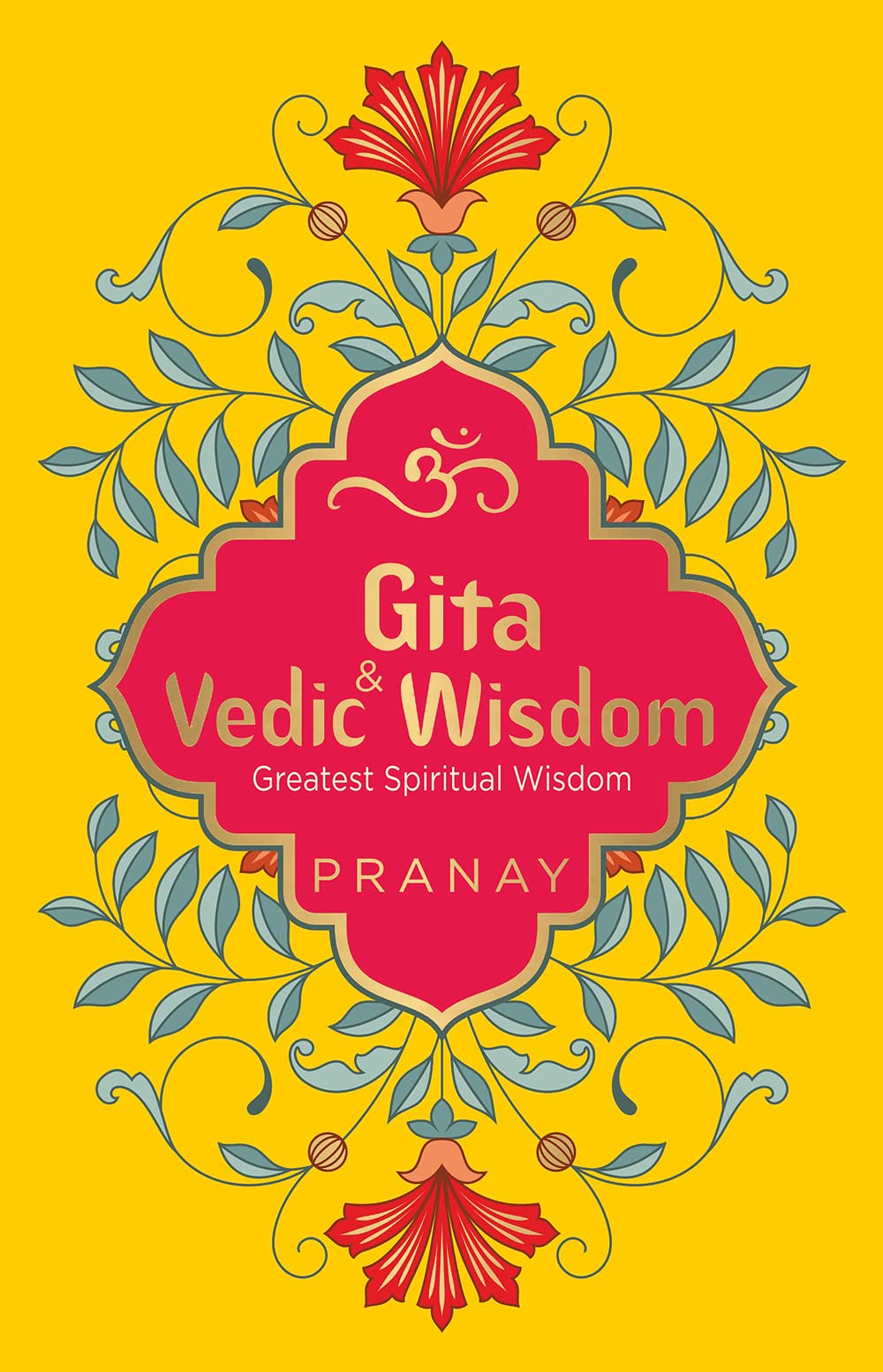 Gita & Vedic Wisdom, Greatest Spiritual Wisdom by Pranay | Goodreads