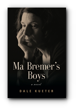 Ma Bremer's Boys by Dale Kueter | Goodreads