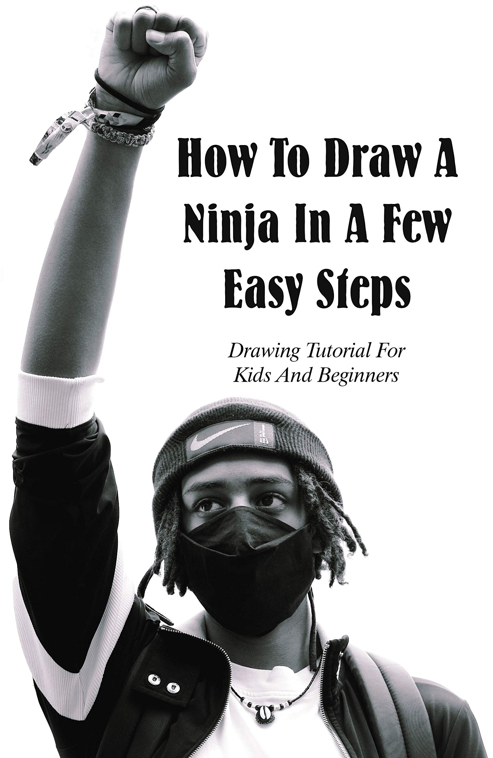 How To Draw A Ninja In A Few Easy Steps: Drawing Tutorial For Kids And ...