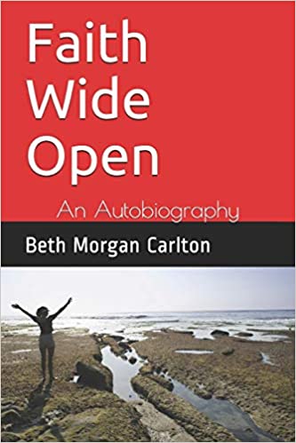 Faith Wide Open: An Autobiography by Beth Morgan Carlton | Goodreads