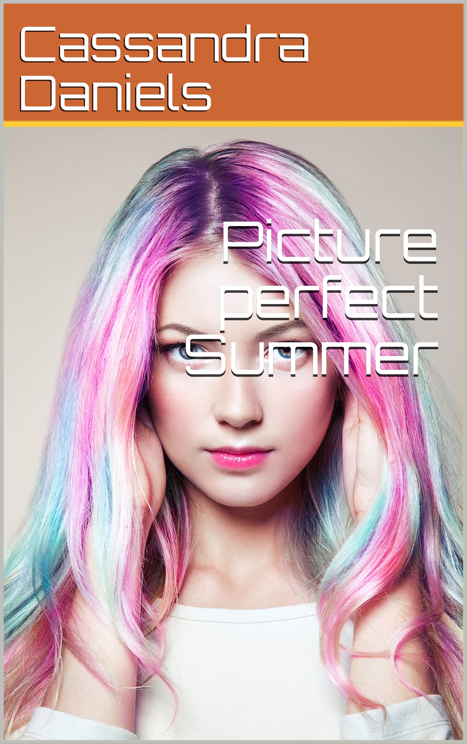 Picture perfect Summer by Cassandra Daniels | Goodreads
