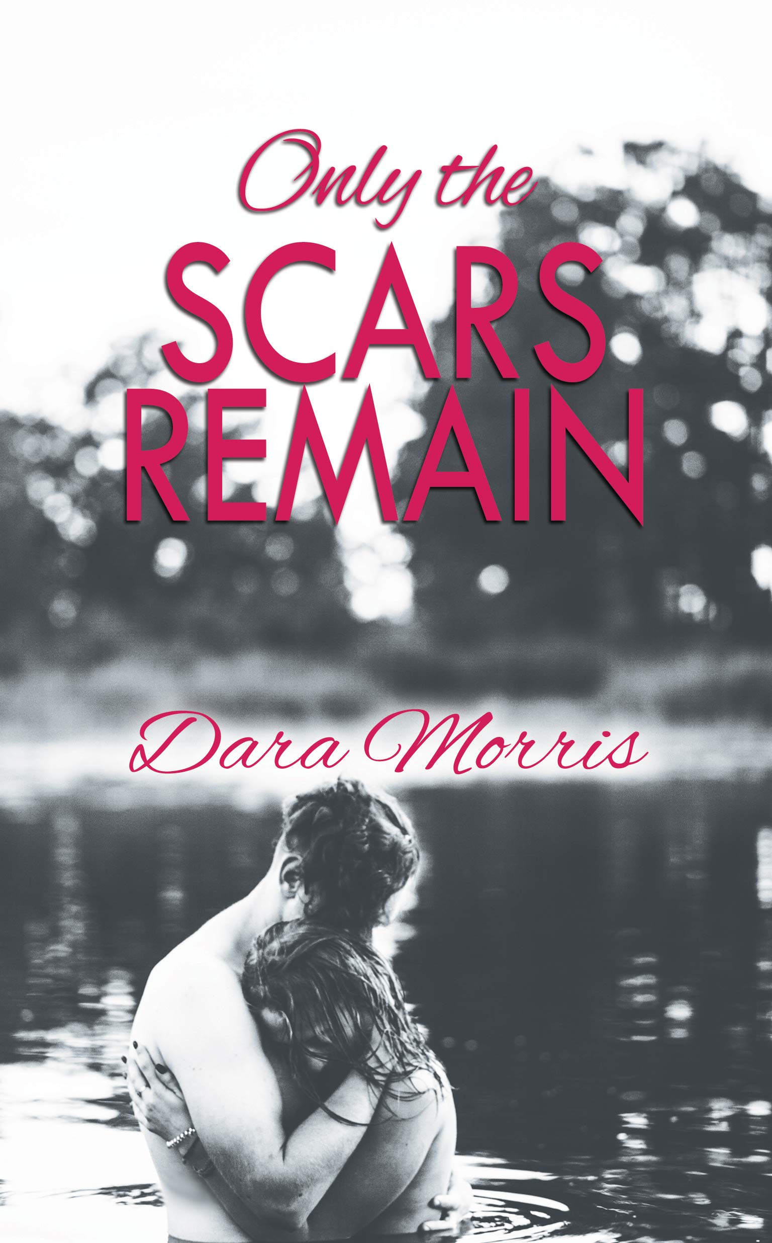 Only the Scars Remain (Cypress Bayou Series Book 1) by Dara Morris ...