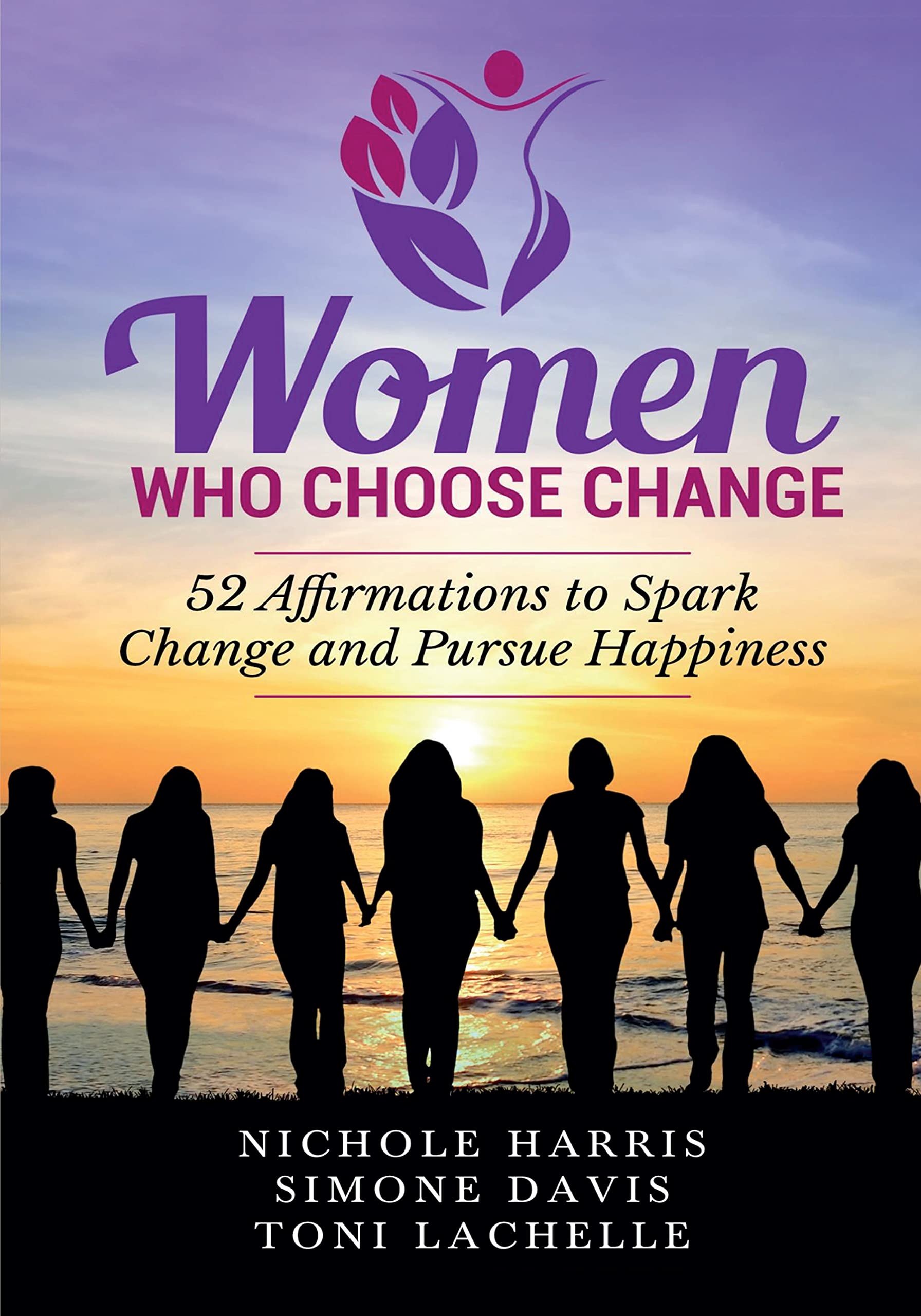 Women Who Choose Change: 52 Affirmations to Spark Change and Pursue ...