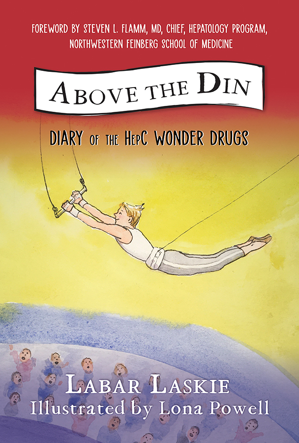 Above the Din: Diary of the HepC Wonder Drugs by Labar Laskie | Goodreads