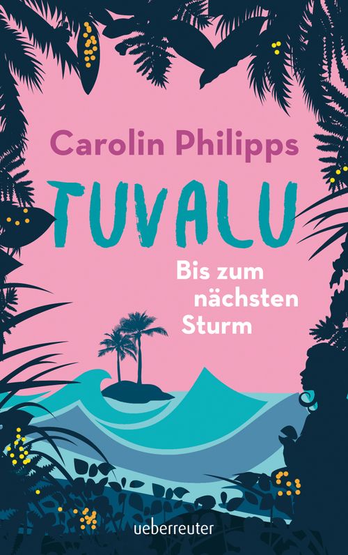 Tuvalu: Bis zum nächsten Sturm by Carolin Philipps | Goodreads