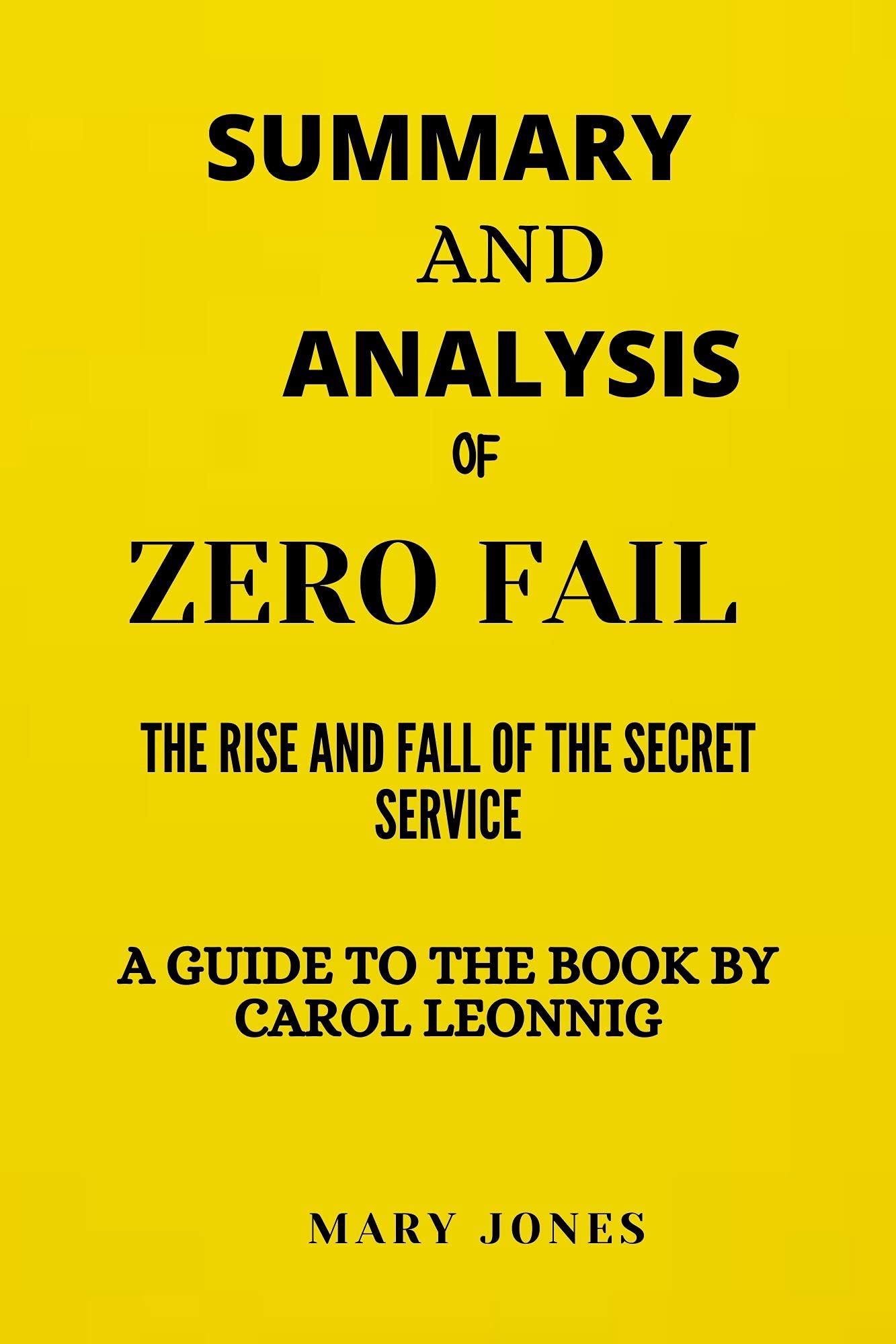 SUMMARY AND ANALYSIS OF ZERO FAIL: THE RISE AND FALL OF THE SECRET ...