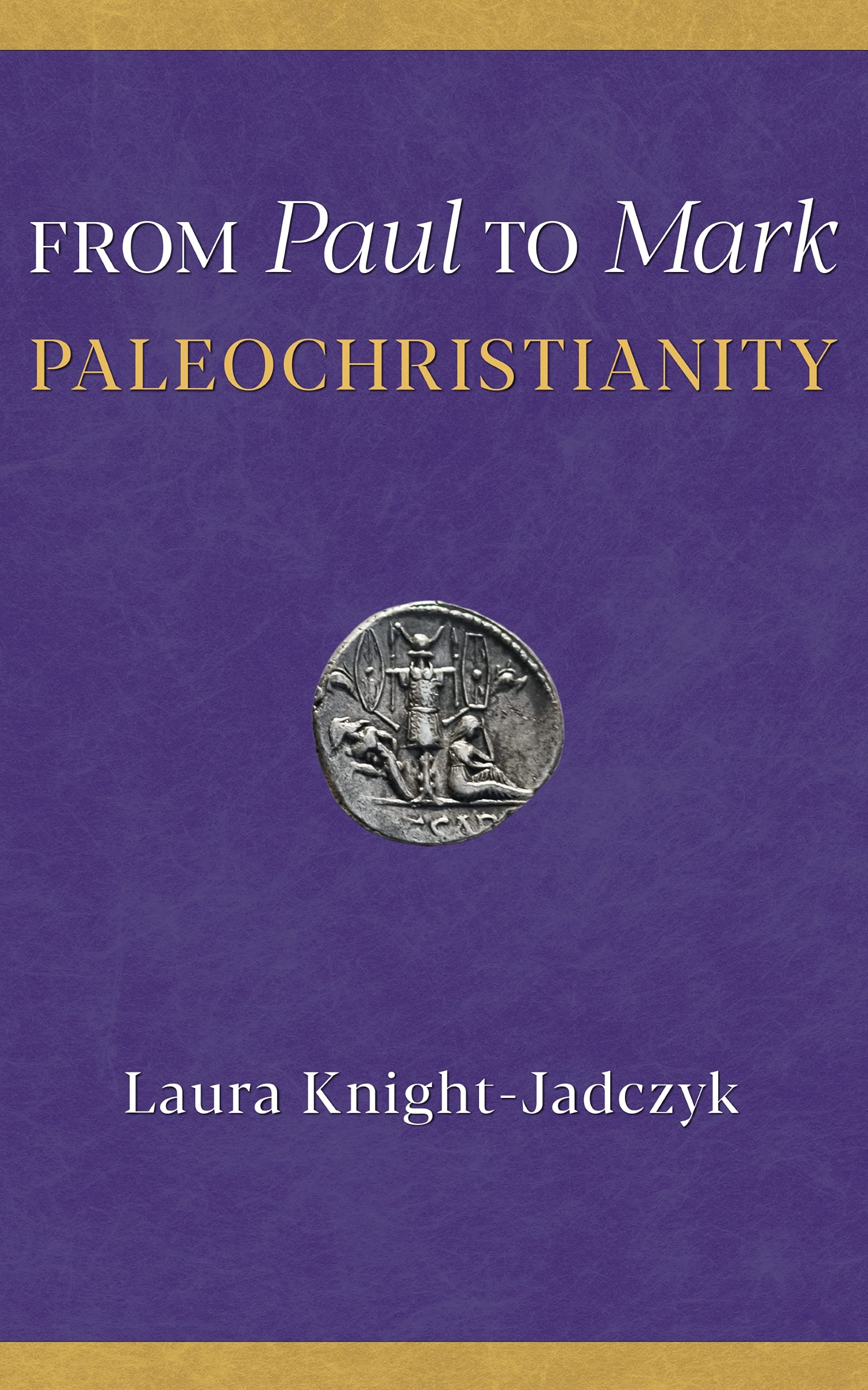 From Paul to Mark: PaleoChristianity by Laura Knight-Jadczyk | Goodreads