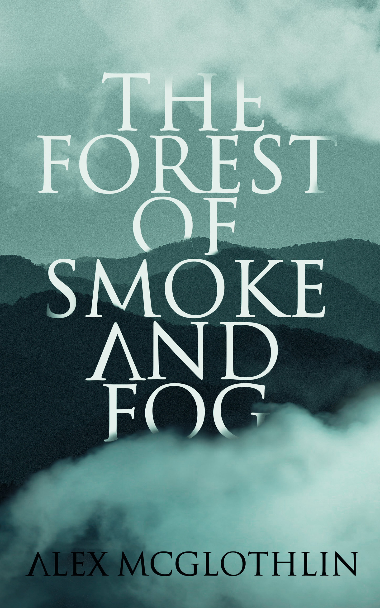 The Forest of Smoke and Fog by Alex McGlothlin | Goodreads