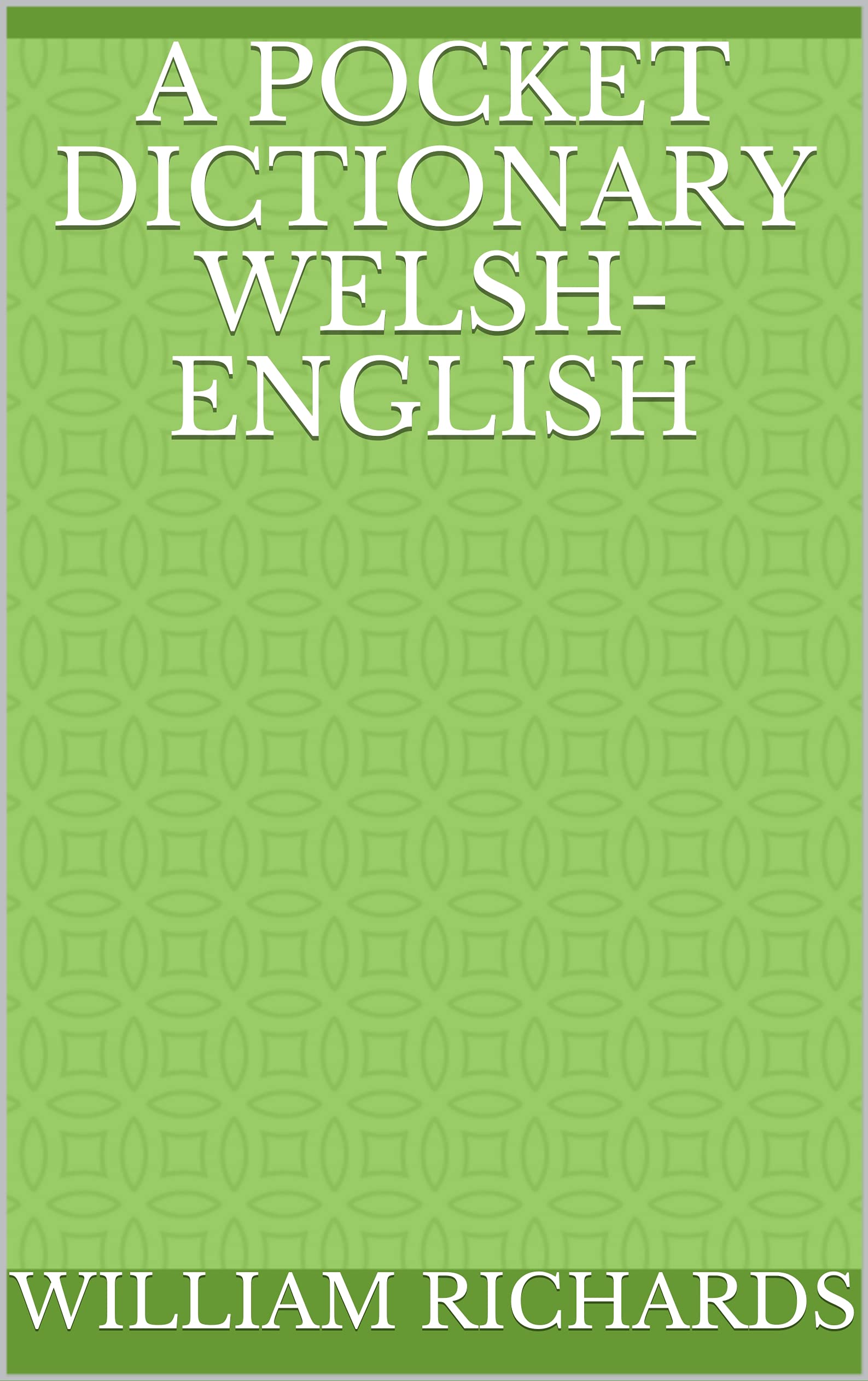 A Pocket Dictionary Welsh-English by William Richards | Goodreads