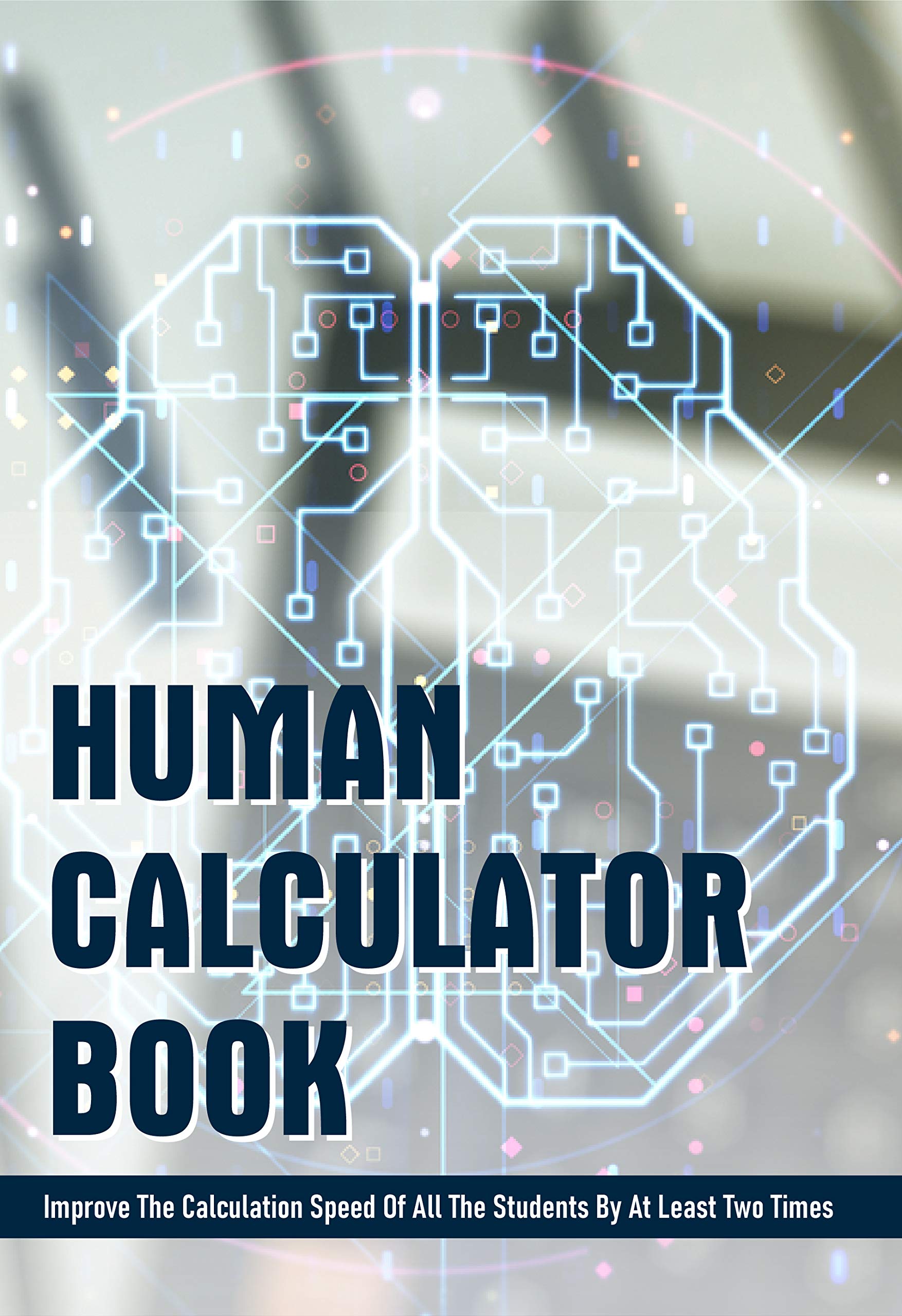Human Calculator Book: Improve The Calculation Speed Of All The ...