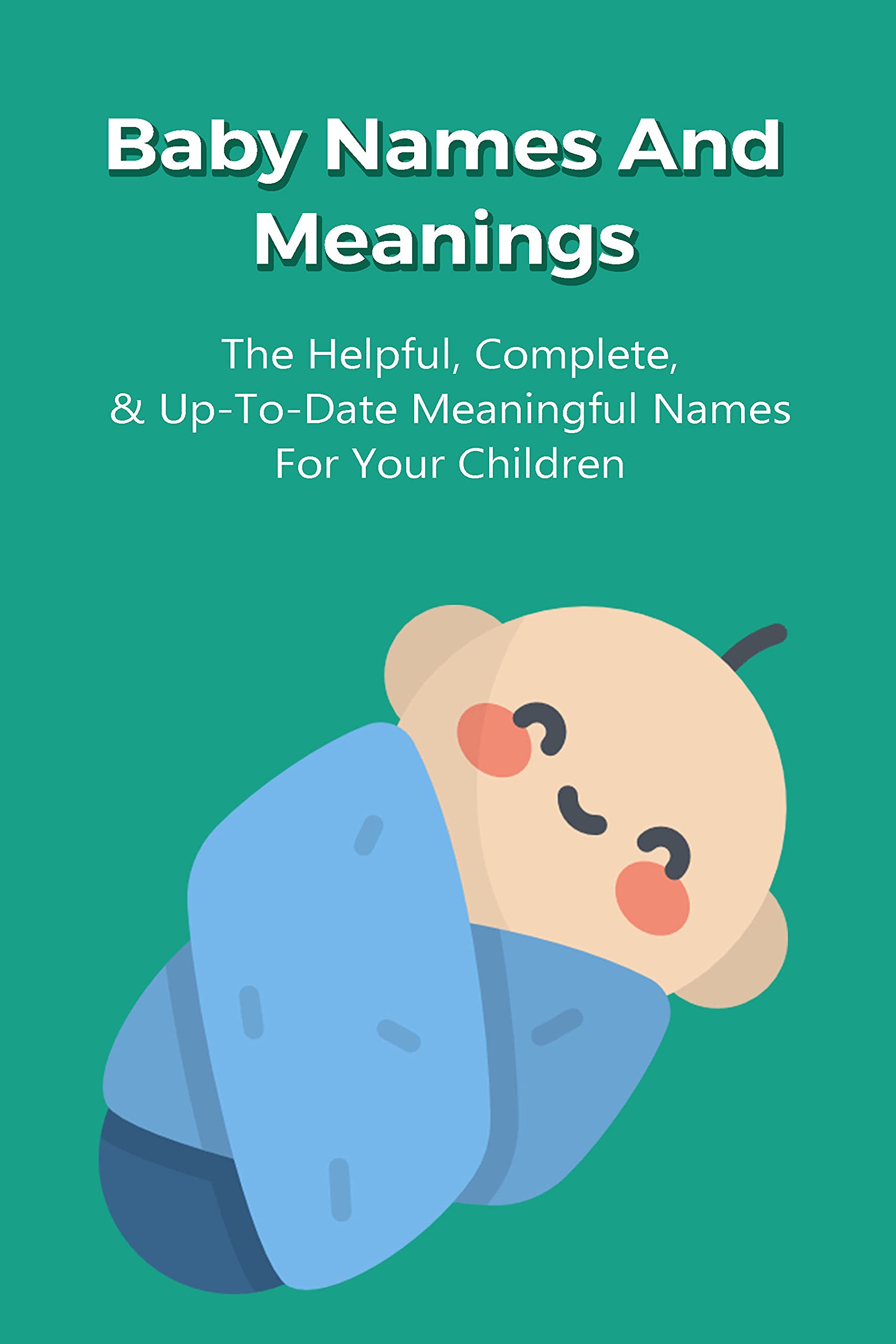 Baby Names And Meanings The Helpful Complete Up To Date Meaningful Baby Names And Meanings The Helpful Complete Up To Date Meaningful
