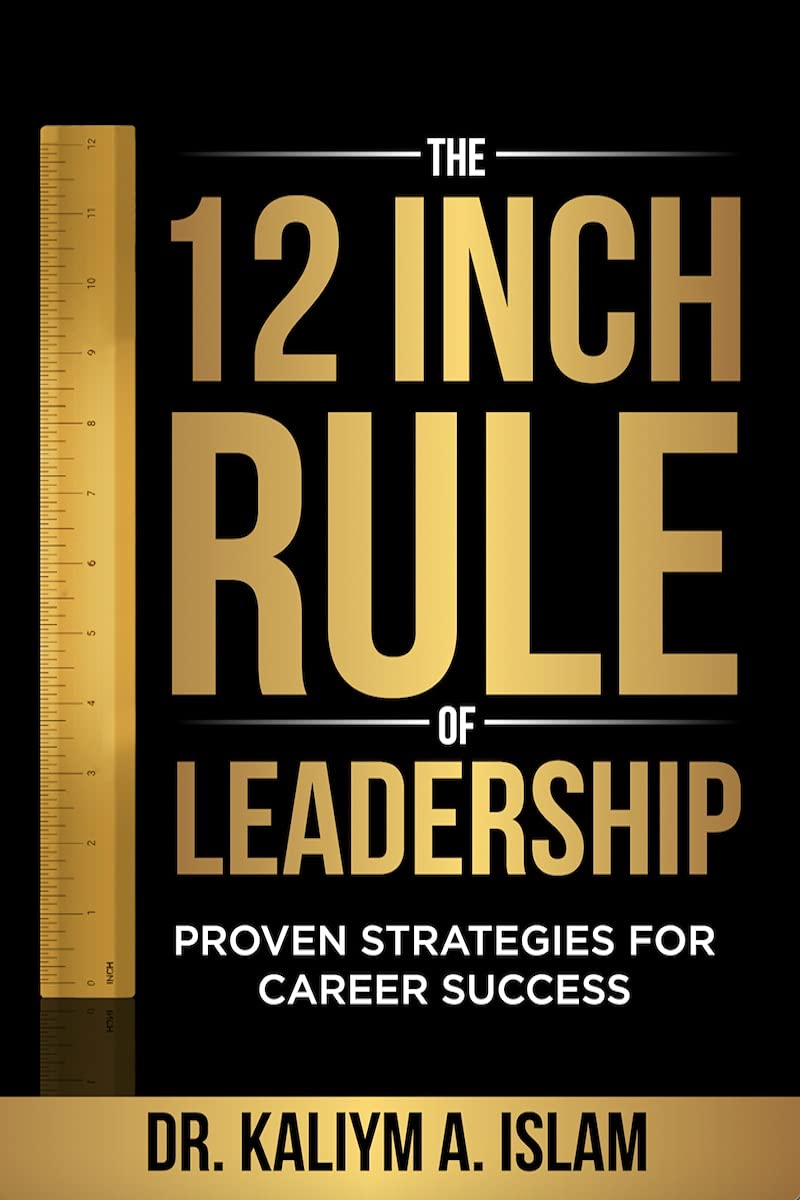 The 12 Inch Rule of Leadership: Proven Strategies For Career Success by ...