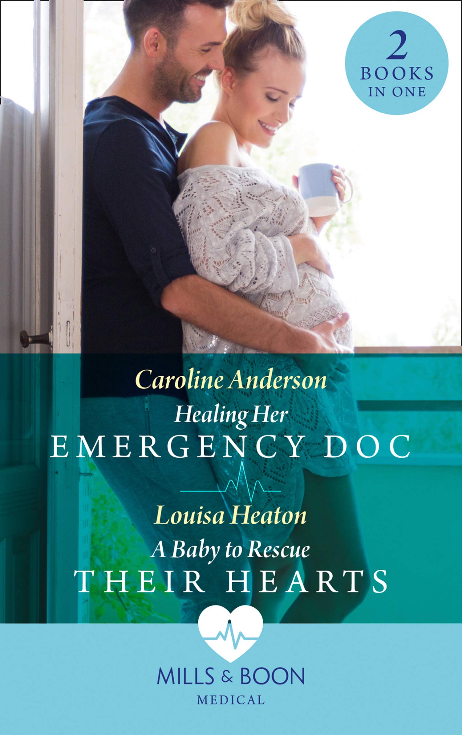 Healing Her Emergency Doc / A Baby To Rescue Their Hearts: Healing Her Emergency Doc / A Baby to ...