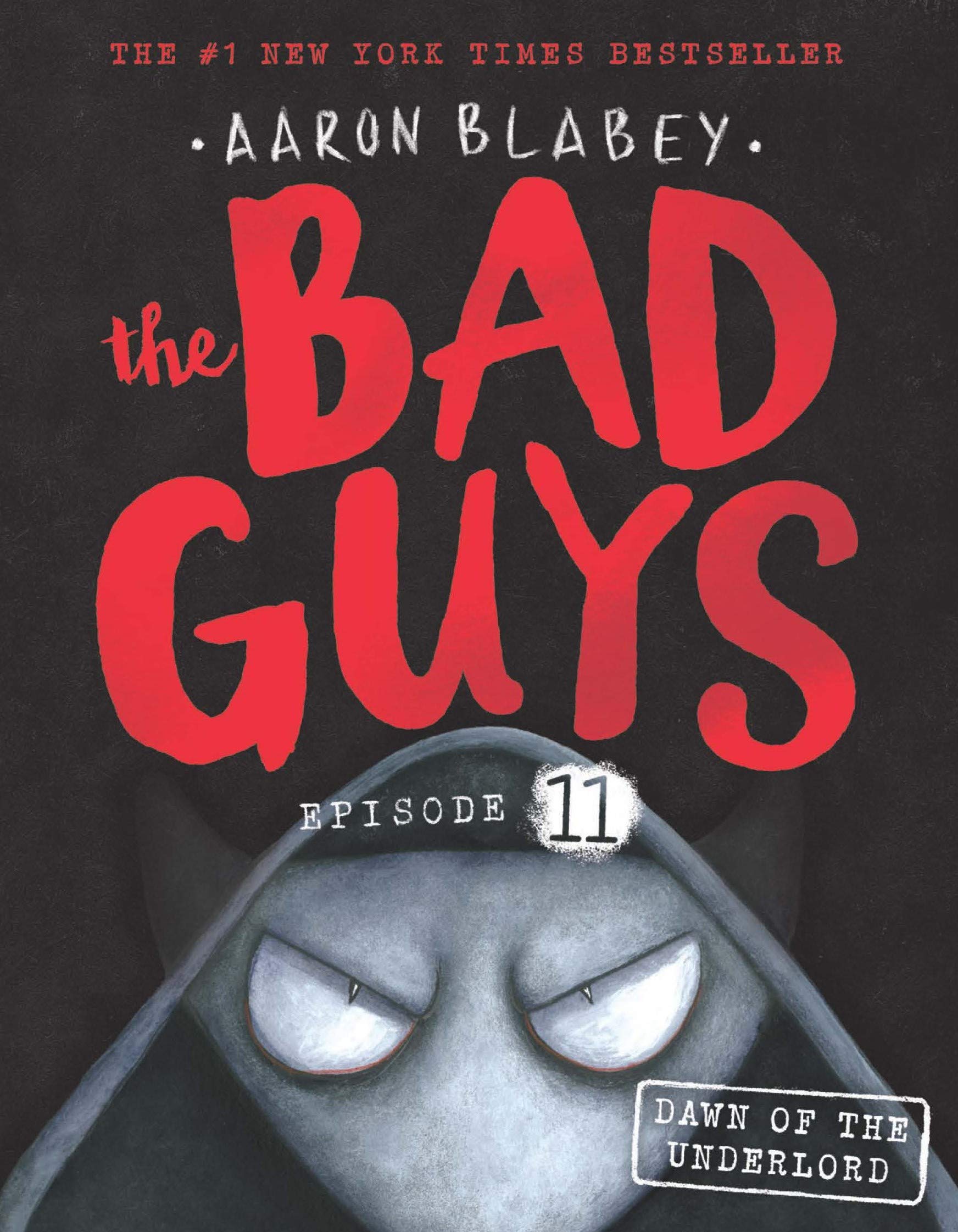 The Bad Guys Episode 11: Dawn Of The Underlord by Aaron Blabey | Goodreads