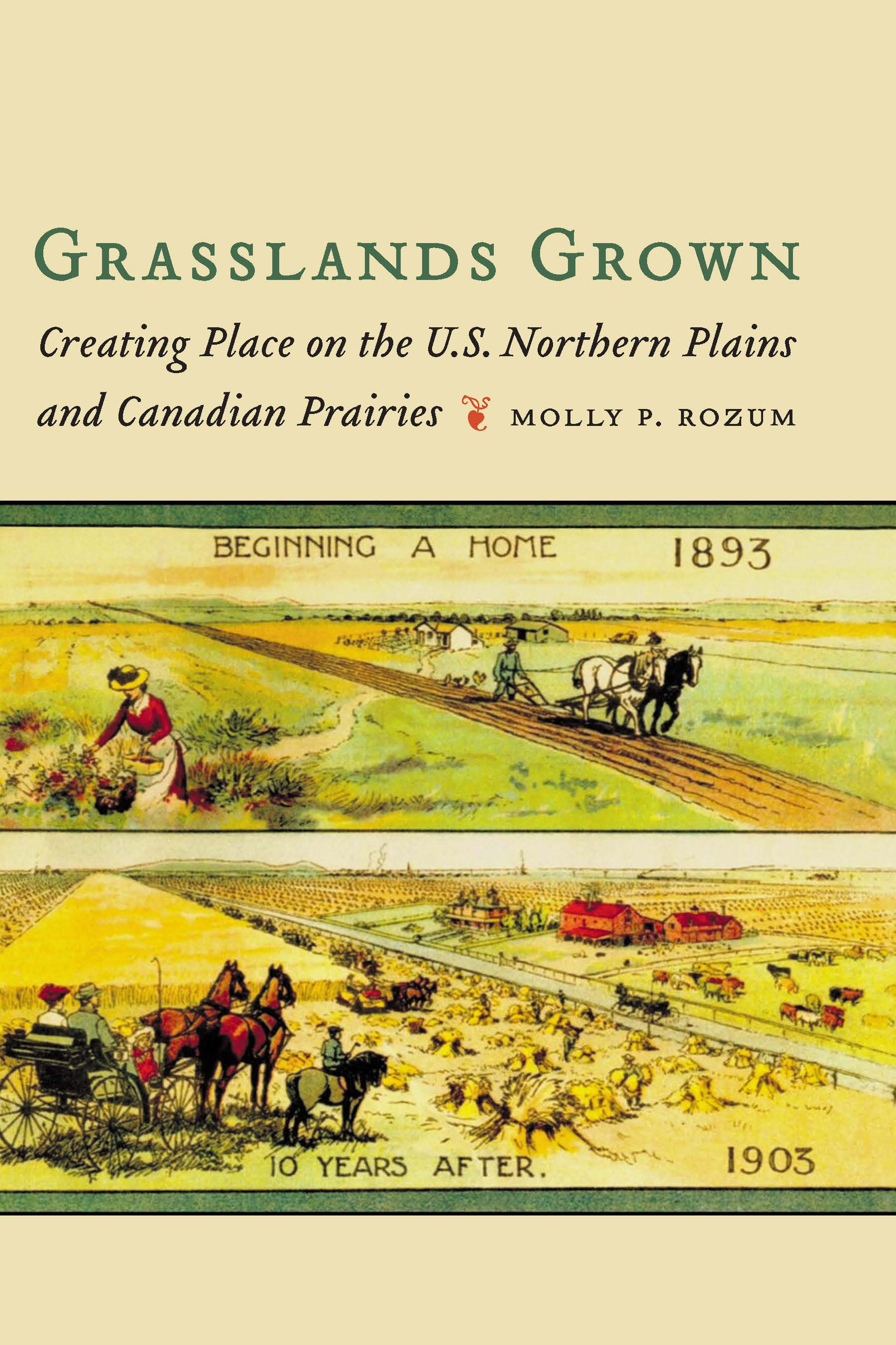 Grasslands Grown: Creating Place on the U.S. Northern Plains and ...