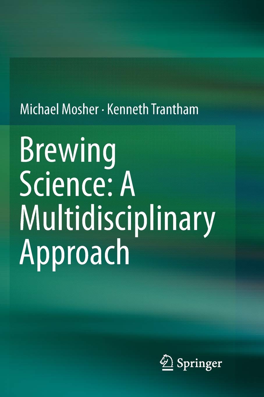 Brewing Science: A Multidisciplinary Approach by Michael Mosher | Goodreads