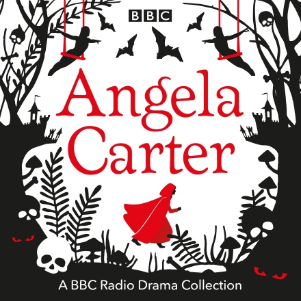 Angela Carter: A BBC Radio Drama Collection by Angela Carter | Goodreads