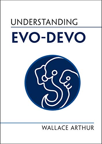 Understanding Evo-Devo (Understanding Life) by Wallace Arthur | Goodreads