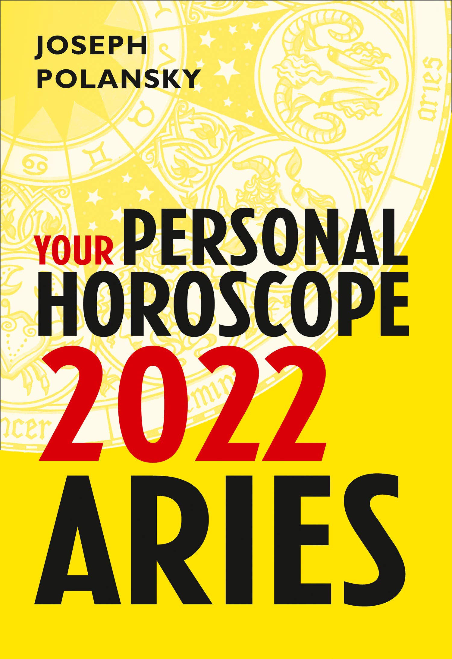 Aries 2022: Your Personal Horoscope by Joseph Polansky | Goodreads