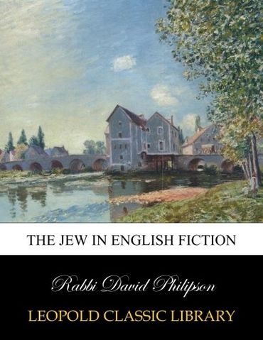 The Jew in English fiction by Rabbi David Philipson | Goodreads