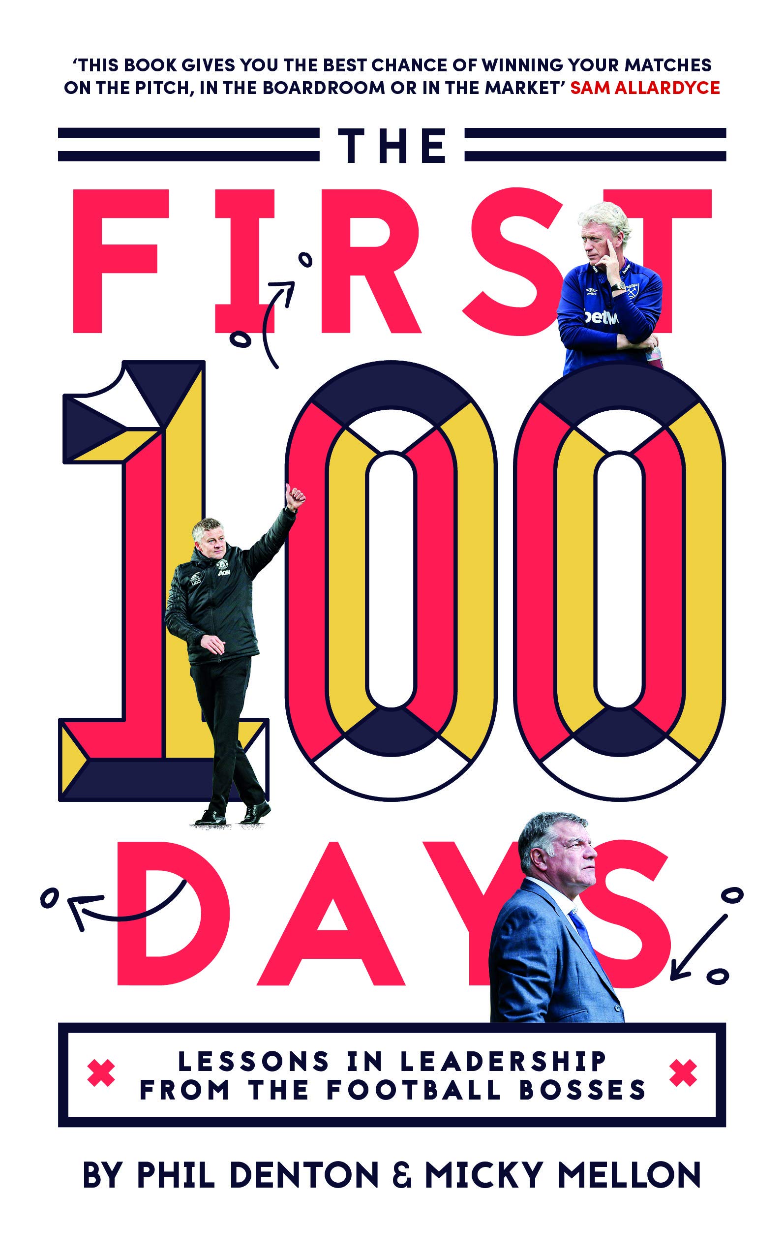 The First 100 Days: Lessons In Leadership From The Football Bosses by ...