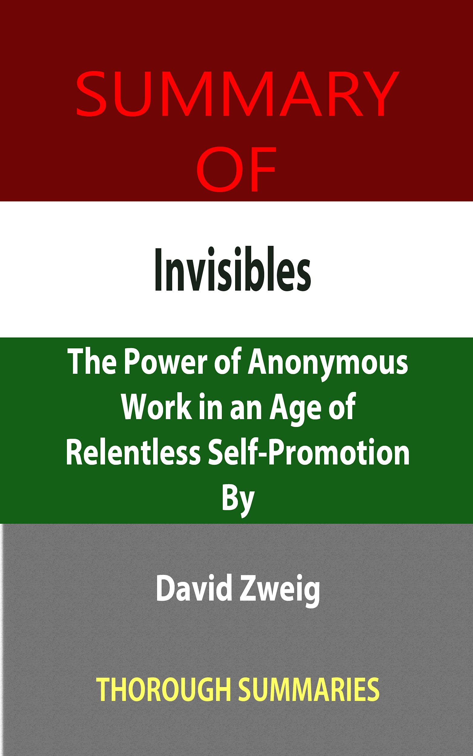 Summary of Invisibles: The Power of Anonymous Work in an Age of ...