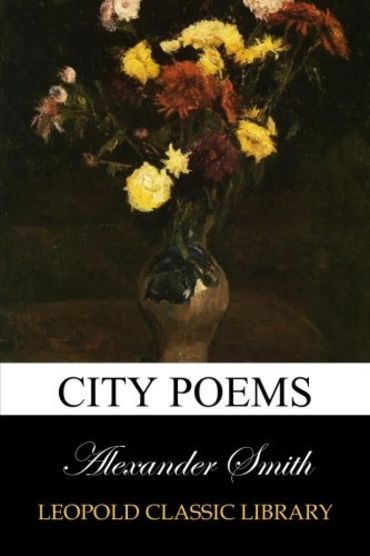 City poems by Alexander Smith | Goodreads
