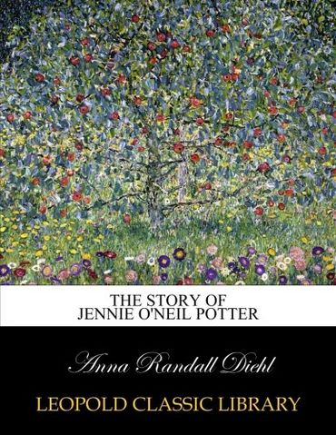 The story of Jennie O'Neil Potter by Anna Randall Diehl | Goodreads
