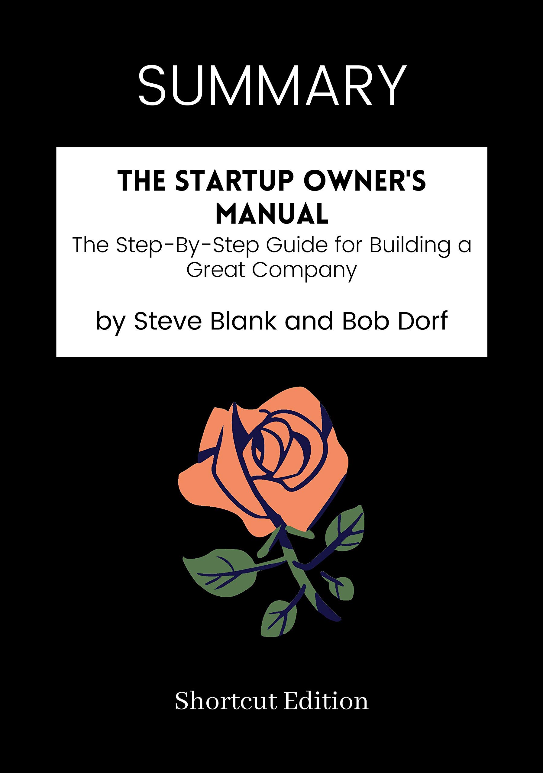 SUMMARY - The Startup Owner's Manual: The Step-By-Step Guide for ...